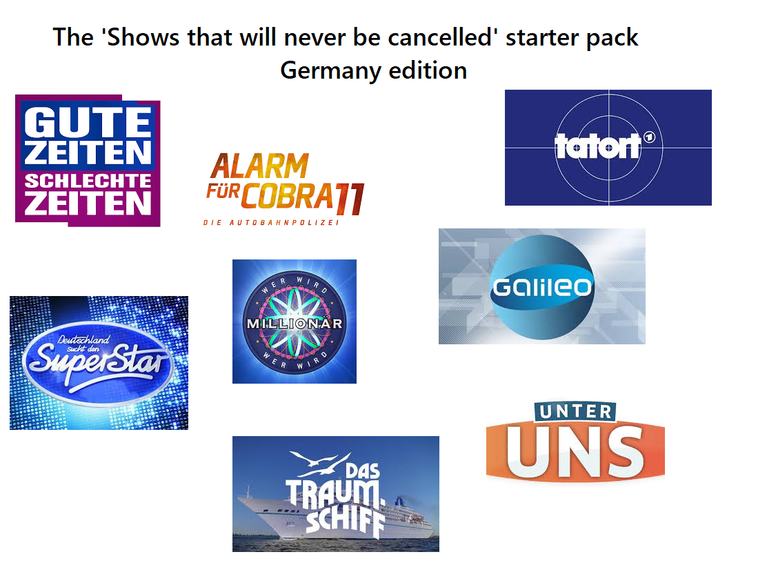 The 'Shows that will never be cancelled' starter pack Germany edition ...