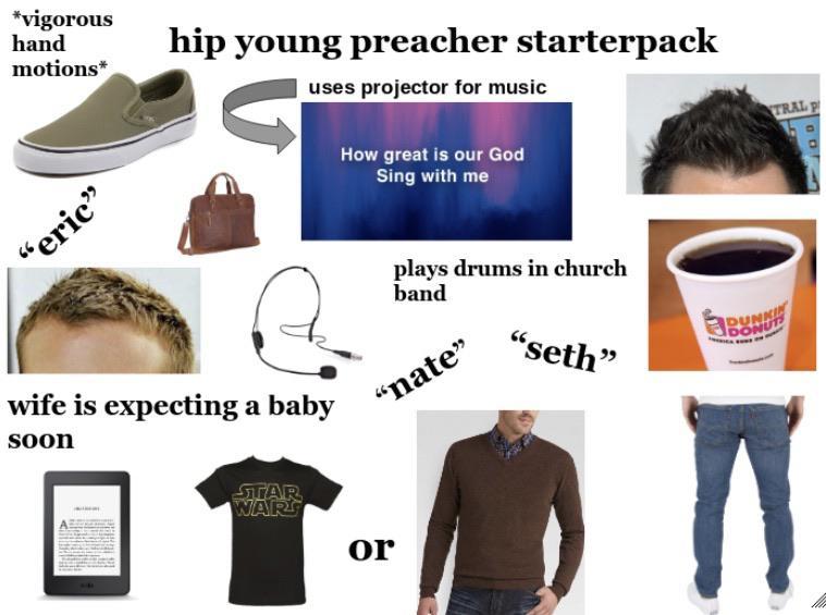 hip young preacher at your church starterpack | r/starterpacks ...