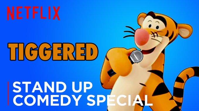 Tiggered | Netflix "Triggered" Specials | Know Your Meme
