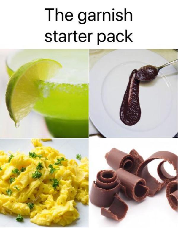 Garnish starter pack | r/starterpacks | Starter Packs | Know Your Meme