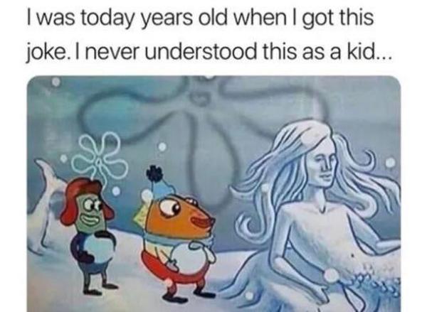 I never really did until now | SpongeBob SquarePants | Know Your Meme