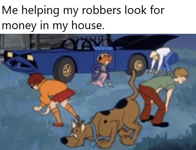 Its like a treasure hunt that doesn't have treasure. | r/memes | Scooby ...