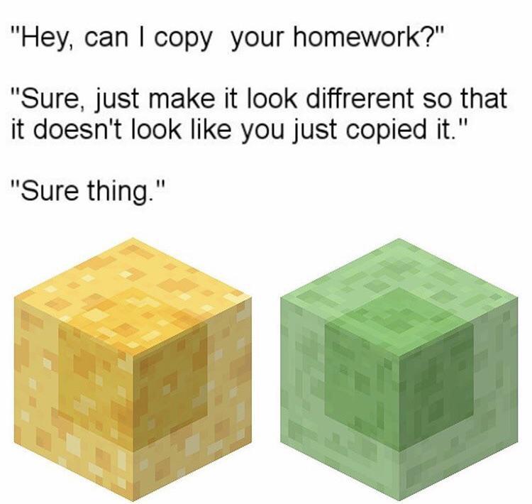“Hey, can I copy your homework?” | r/MinecraftMemes | Minecraft | Know ...