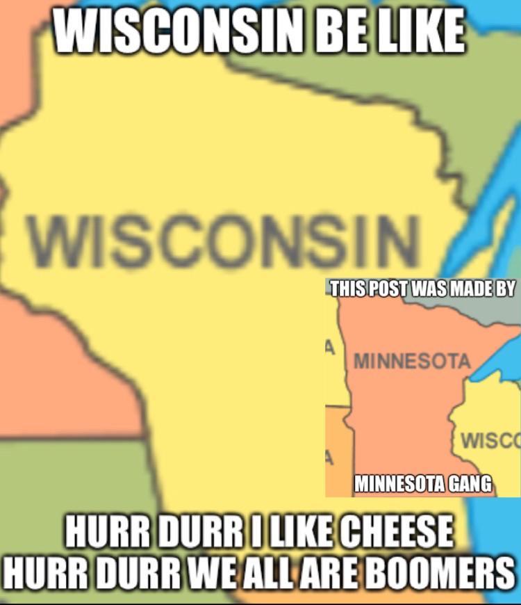 wisconsin is cheesehead land | /r/okbuddyretard | OkBuddyRetard | Know ...