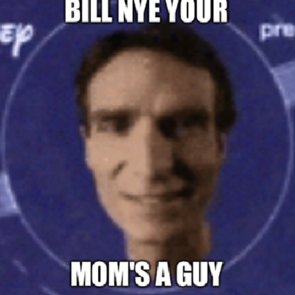 cringe bill nye | /r/okbuddyretard | OkBuddyRetard | Know Your Meme