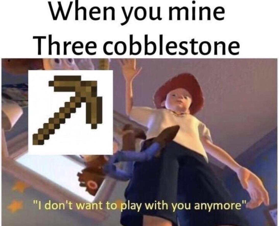 Wooden pickaxe:my time has come | /r/MinecraftMemes | Minecraft | Know ...