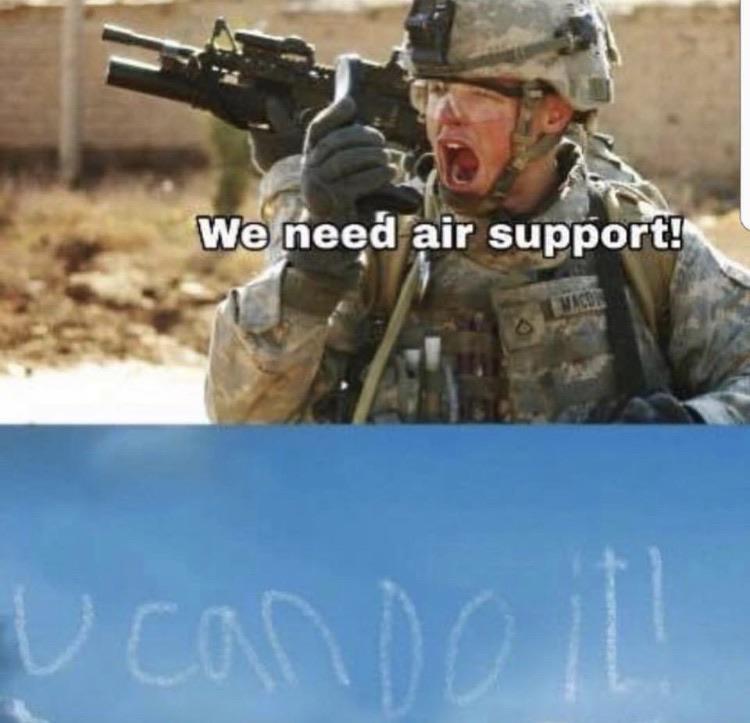 we all need air support | /r/wholesomememes | Wholesome Memes | Know ...