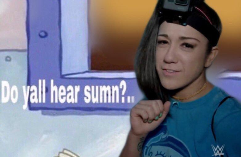 Bayley - "Do yall hear sumn?" | Do Y'all Hear Sumn? | Know Your Meme