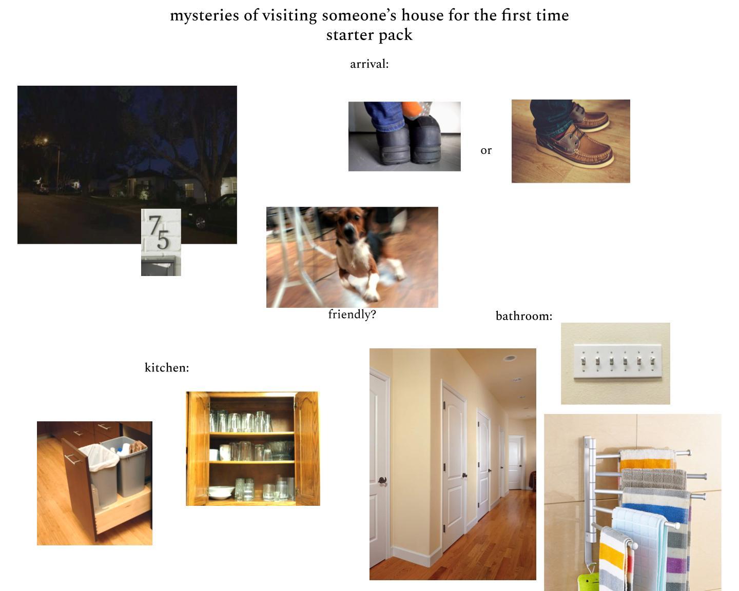 Visiting someone's house for the first time | /r/starterpacks | Starter ...