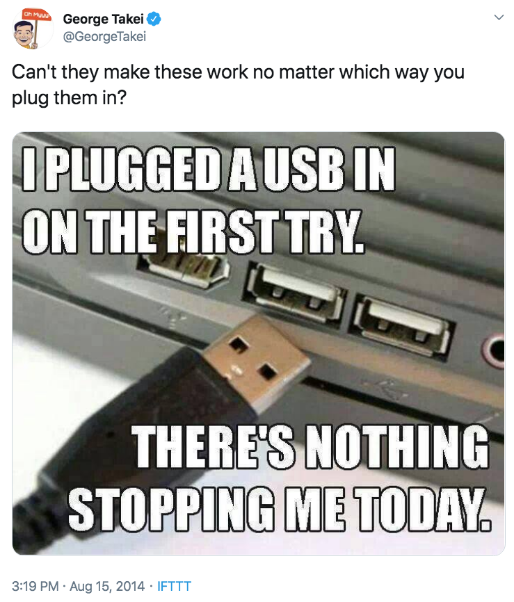 Can't they make these work no matter which way you plug them in? | USB ...