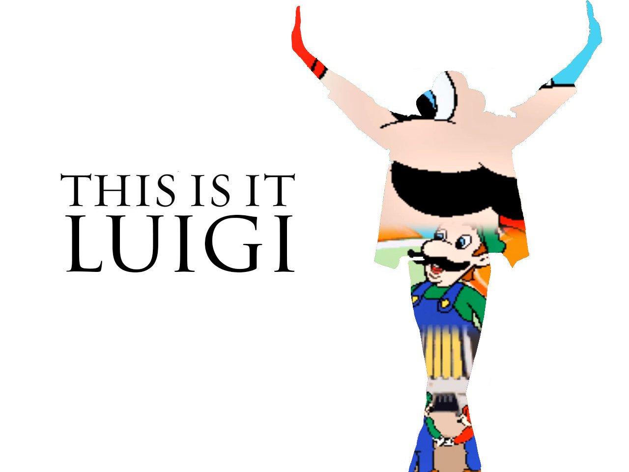 Here I stand... | This Is It, Luigi | Know Your Meme