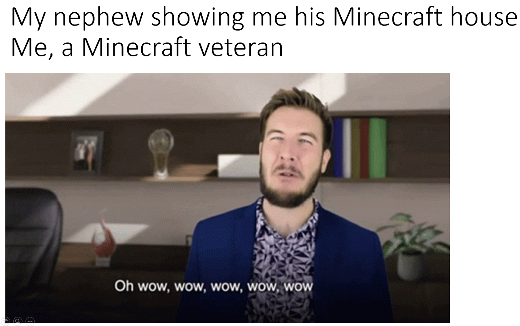 Wow, you made dirt house Kevin! You are playing the right game. | /r ...