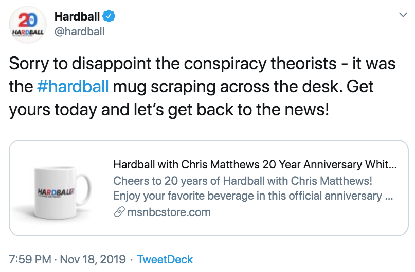 Sorry to disappoint the conspiracy theorists - it was the #hardball mug ...