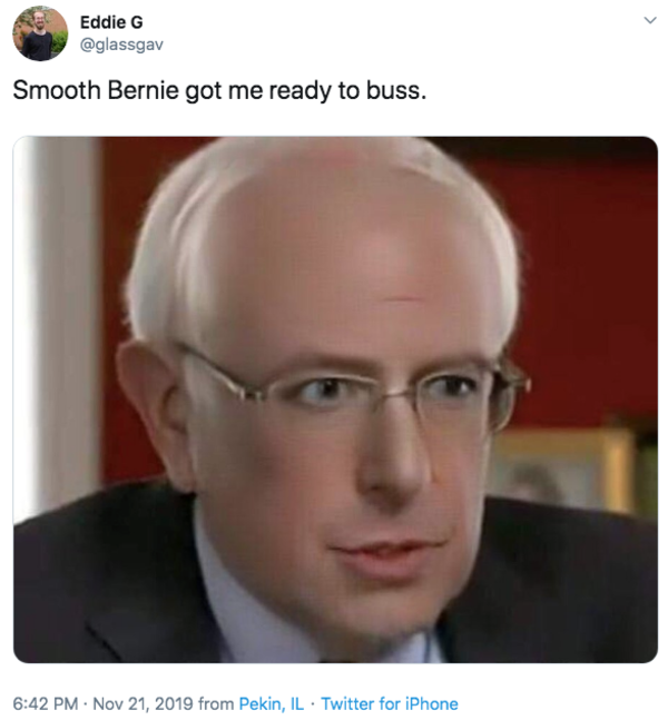 Smooth Bernie got me ready to buss. | Smooth Bernie | Know Your Meme