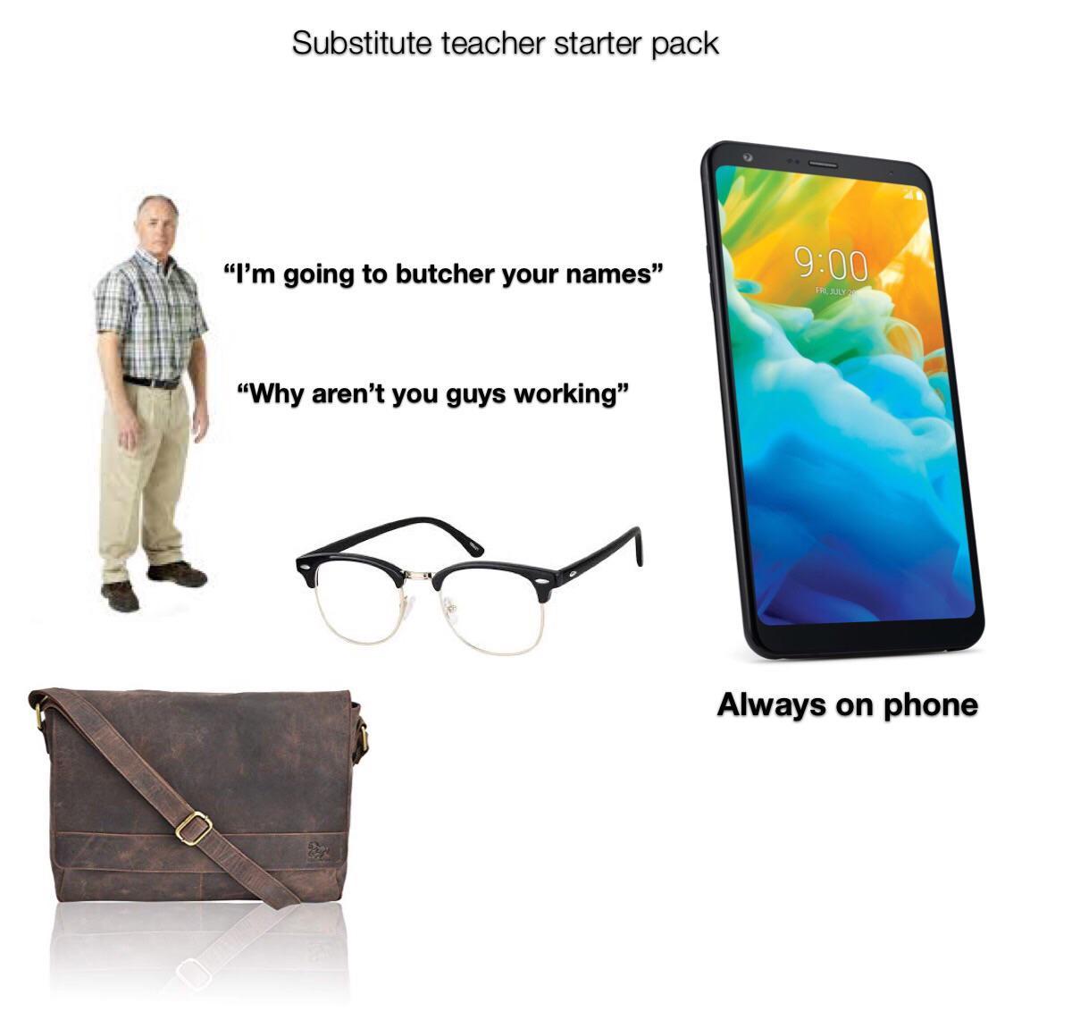 Substitute Teacher starter pack | /r/starterpacks | Starter Packs ...