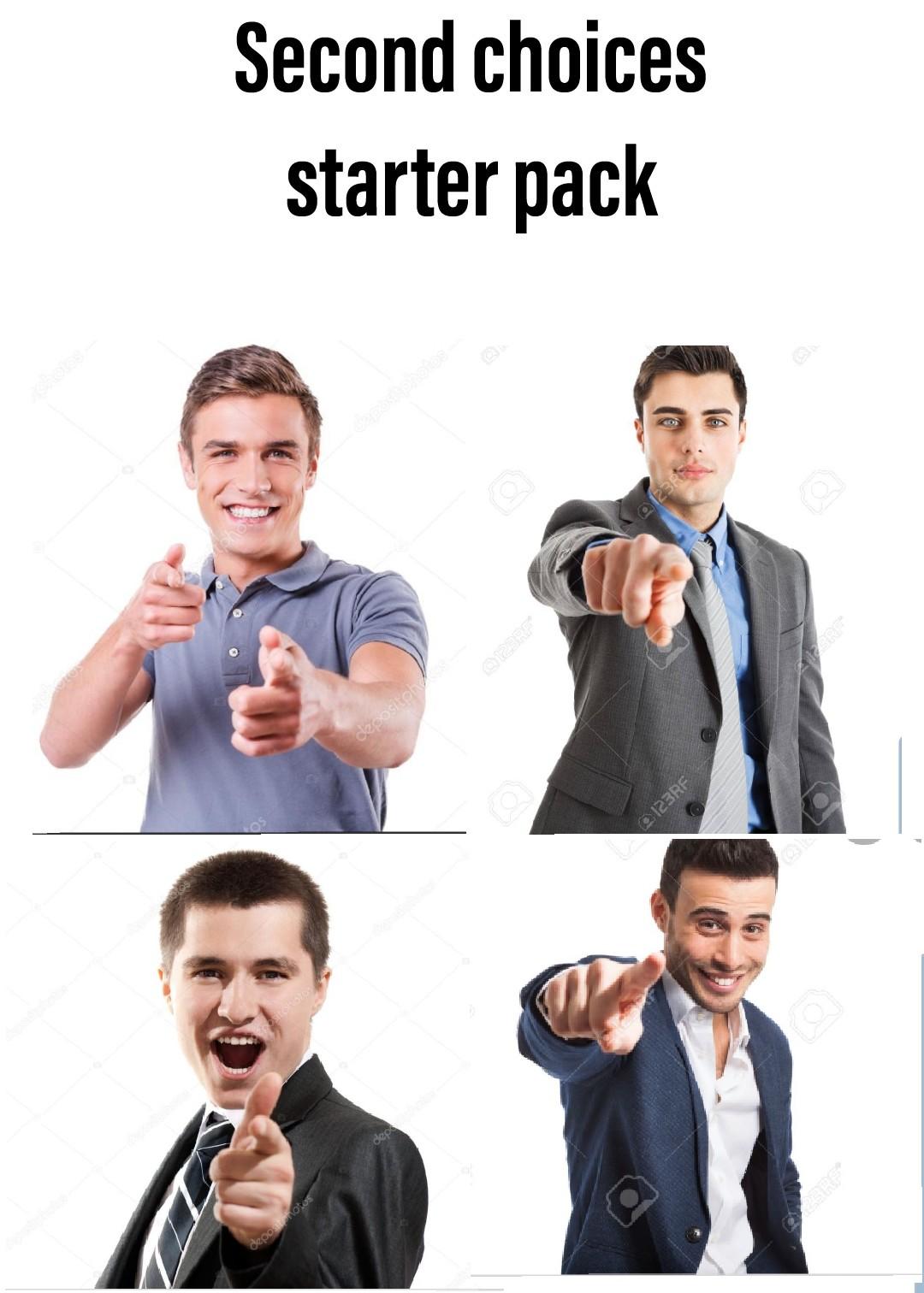 Second choices starter pack | /r/starterpacks | Starter Packs | Know ...