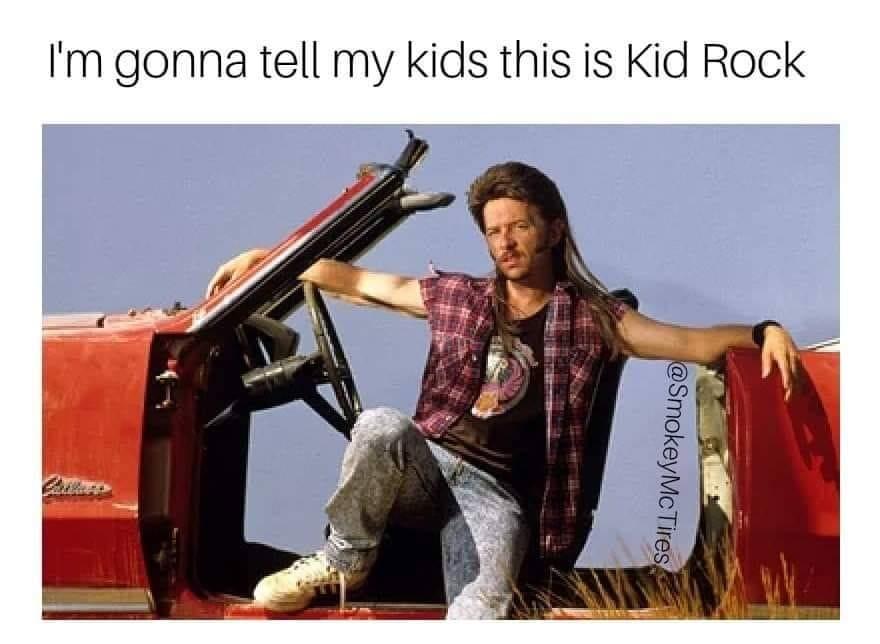 Kid Rock | Gonna Tell My Kids | Know Your Meme