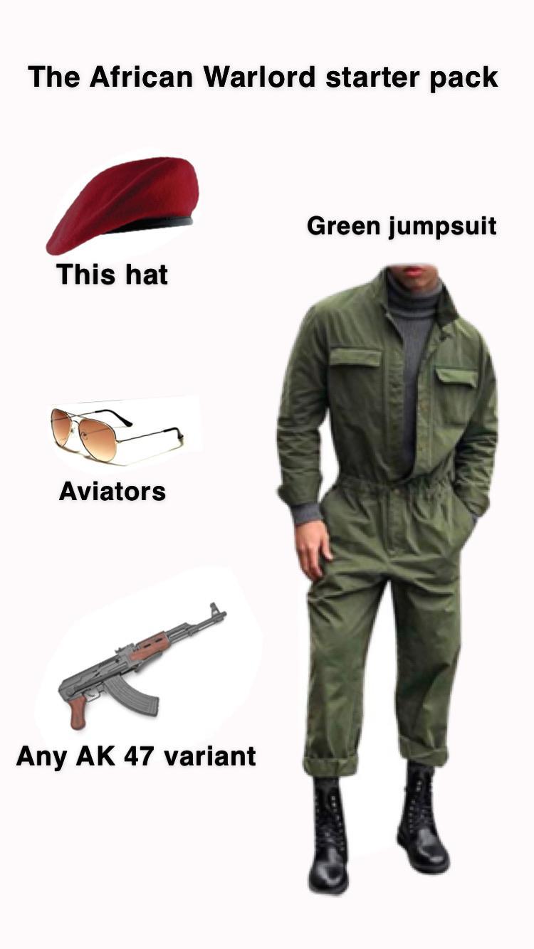 The “African Warlord” starter pack | /r/starterpacks | Starter Packs ...