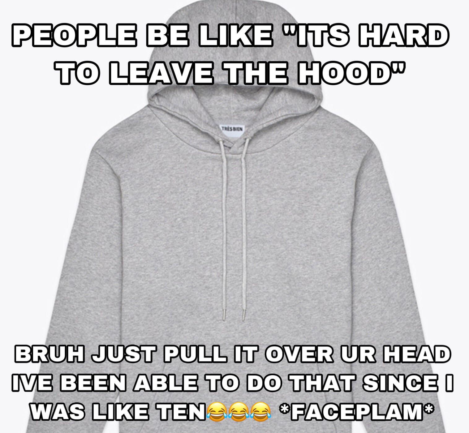 Where the Hood where the hood where the hood @ ? | /r/okbuddyretard ...