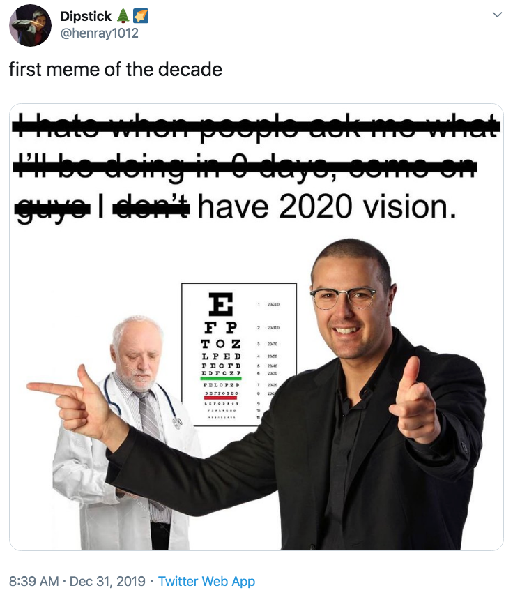 I have 2020 vision | The First Meme of the Decade | Know Your Meme