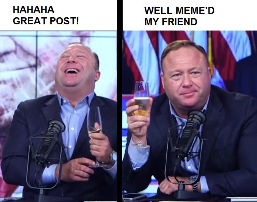 Well meme'd, my friend | Alex Jones | Know Your Meme