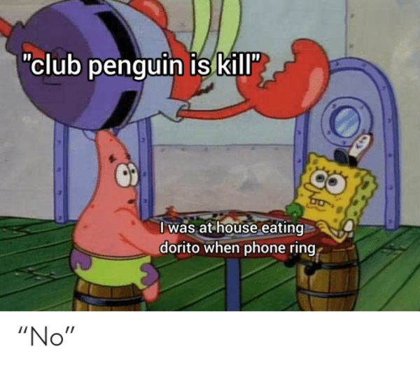 Spongebob club Penguin is kill meme epic | Club Penguin Is Kil | Know ...