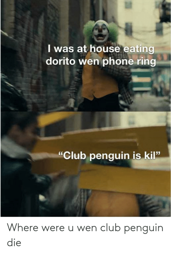 Club Penguin is kill | Club Penguin Is Kil | Know Your Meme