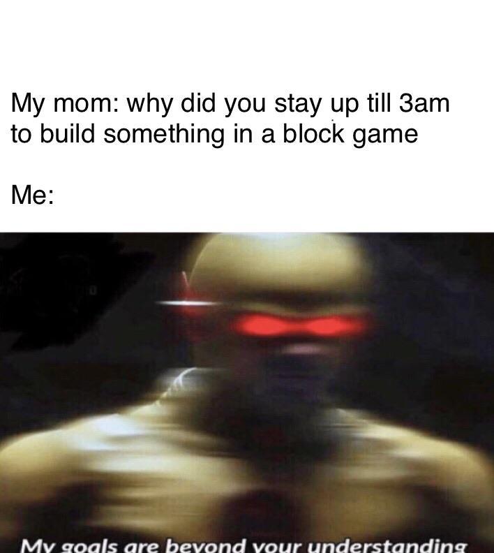 To make the perfect house! | /r/MinecraftMemes | Minecraft | Know Your Meme