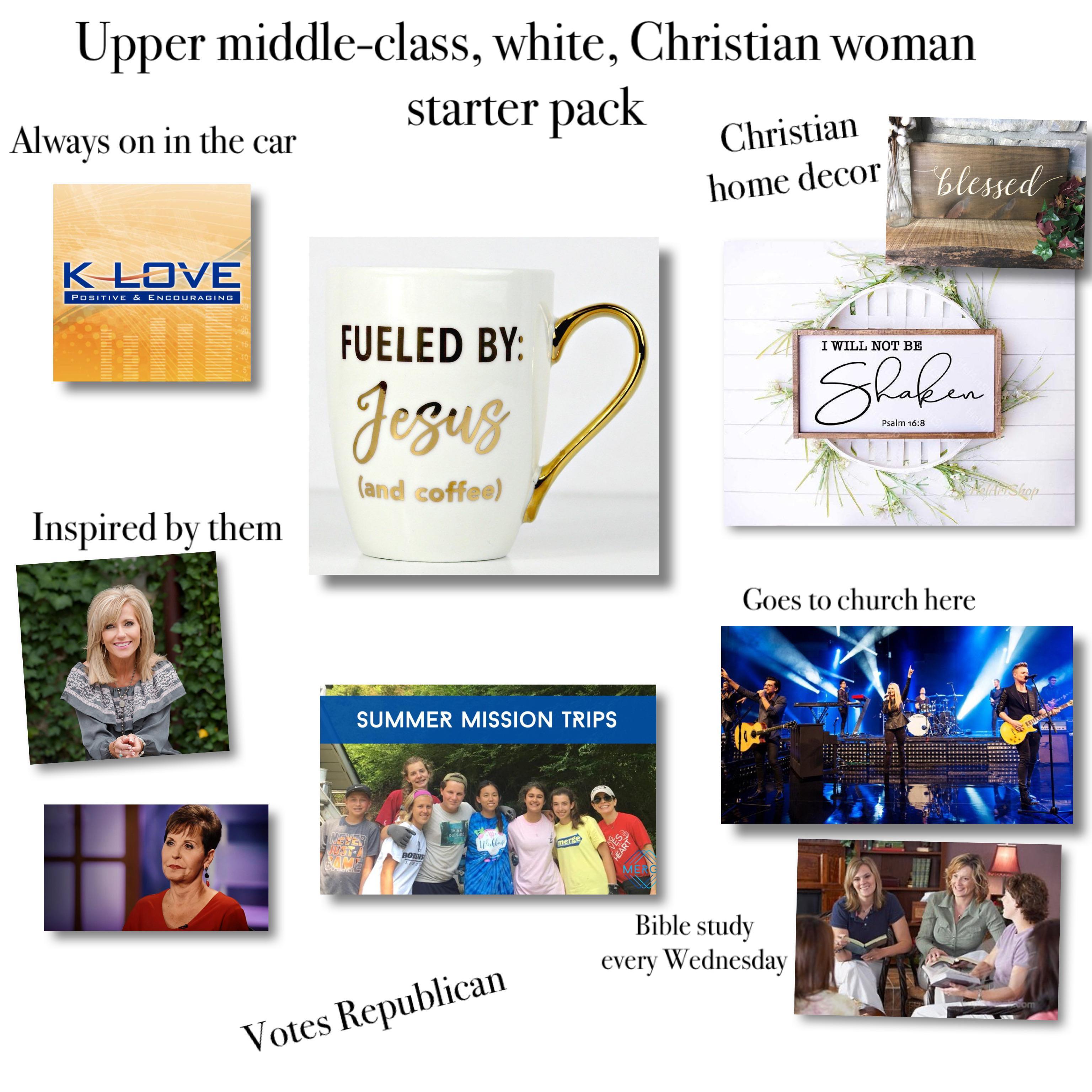 Upper middle-class, white, Christian woman starter pack | /r/starterpacks | Starter Packs | Know ...