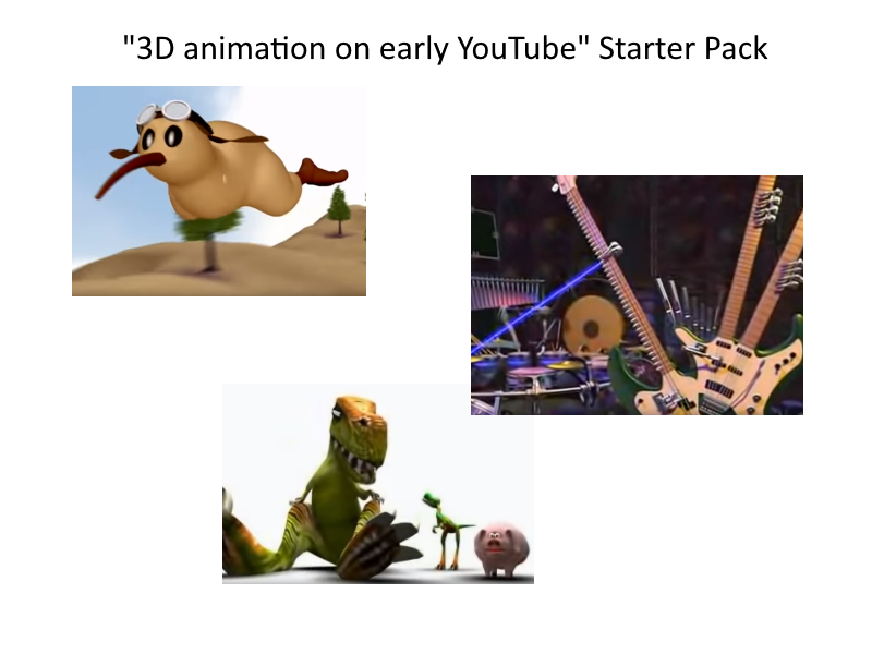 The "3D animation on early YouTube" Starter Pack | /r/starterpacks ...