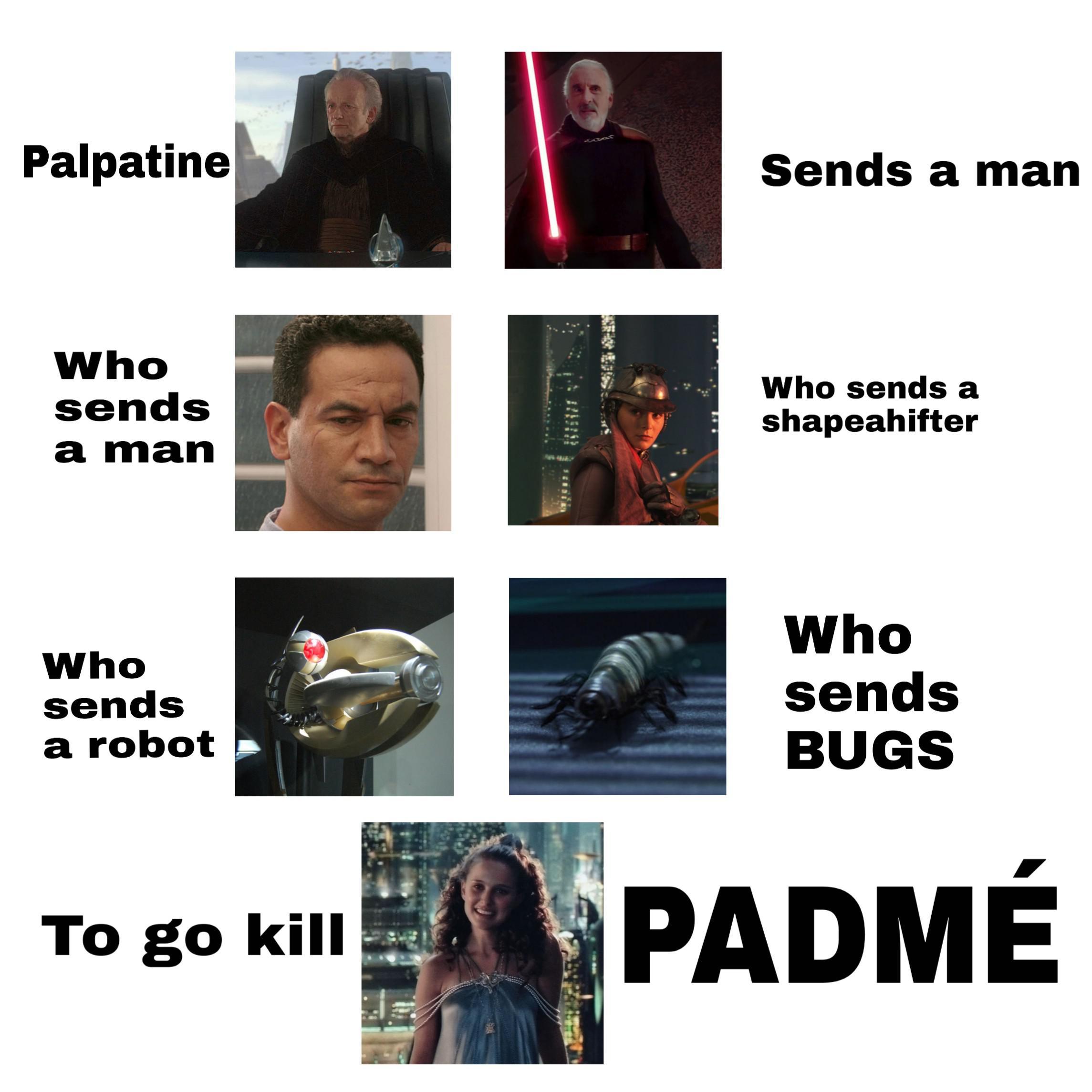 ...TO GO KILL PADMÉ | /r/PrequelMemes | Padmé Amidala | Know Your Meme