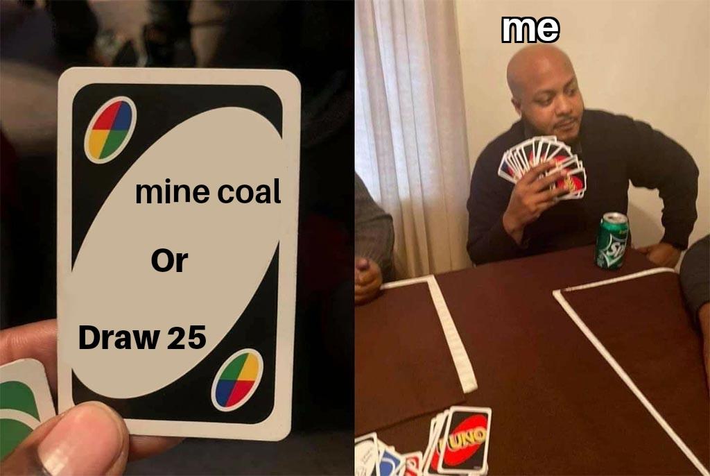 i wont mine coal | /r/MinecraftMemes | Minecraft | Know Your Meme
