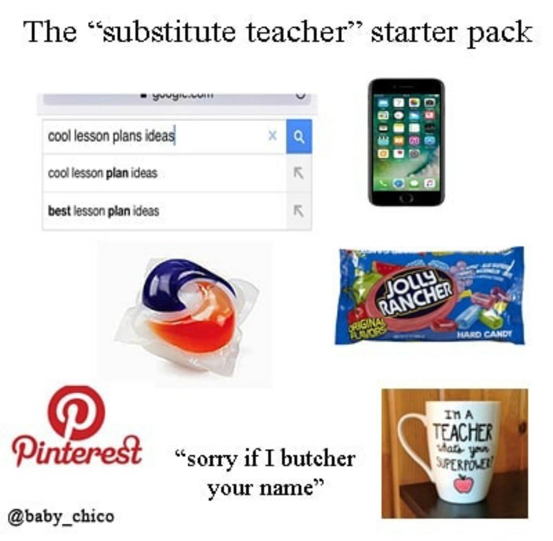 Substitute teacher starter pack | /r/starterpacks | Starter Packs ...