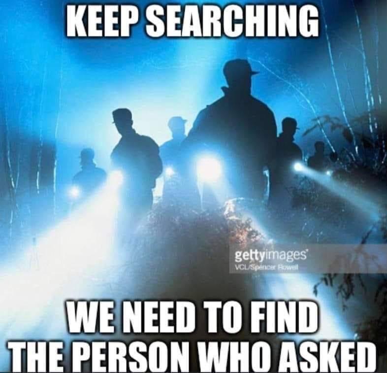 Keep Searching We Need To Find The Person Who Asked Who Asked 