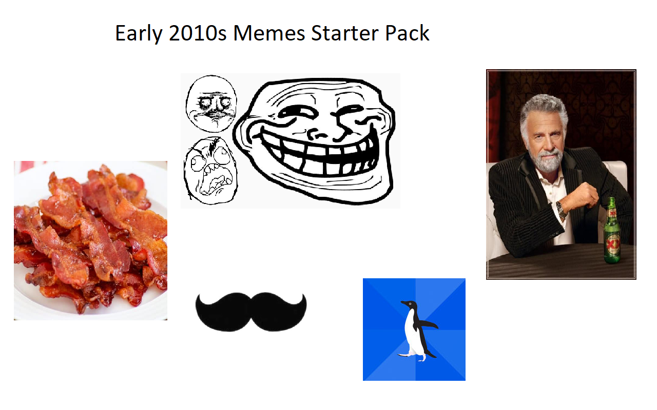 Early 2010s Memes Starter Pack | /r/starterpacks | Starter Packs | Know ...