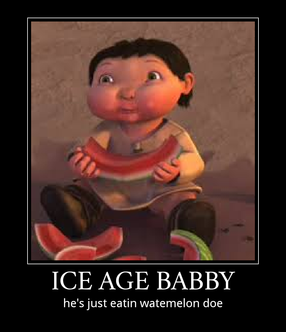 dis man is just chillin tbh | Ice Age Baby | Know Your Meme