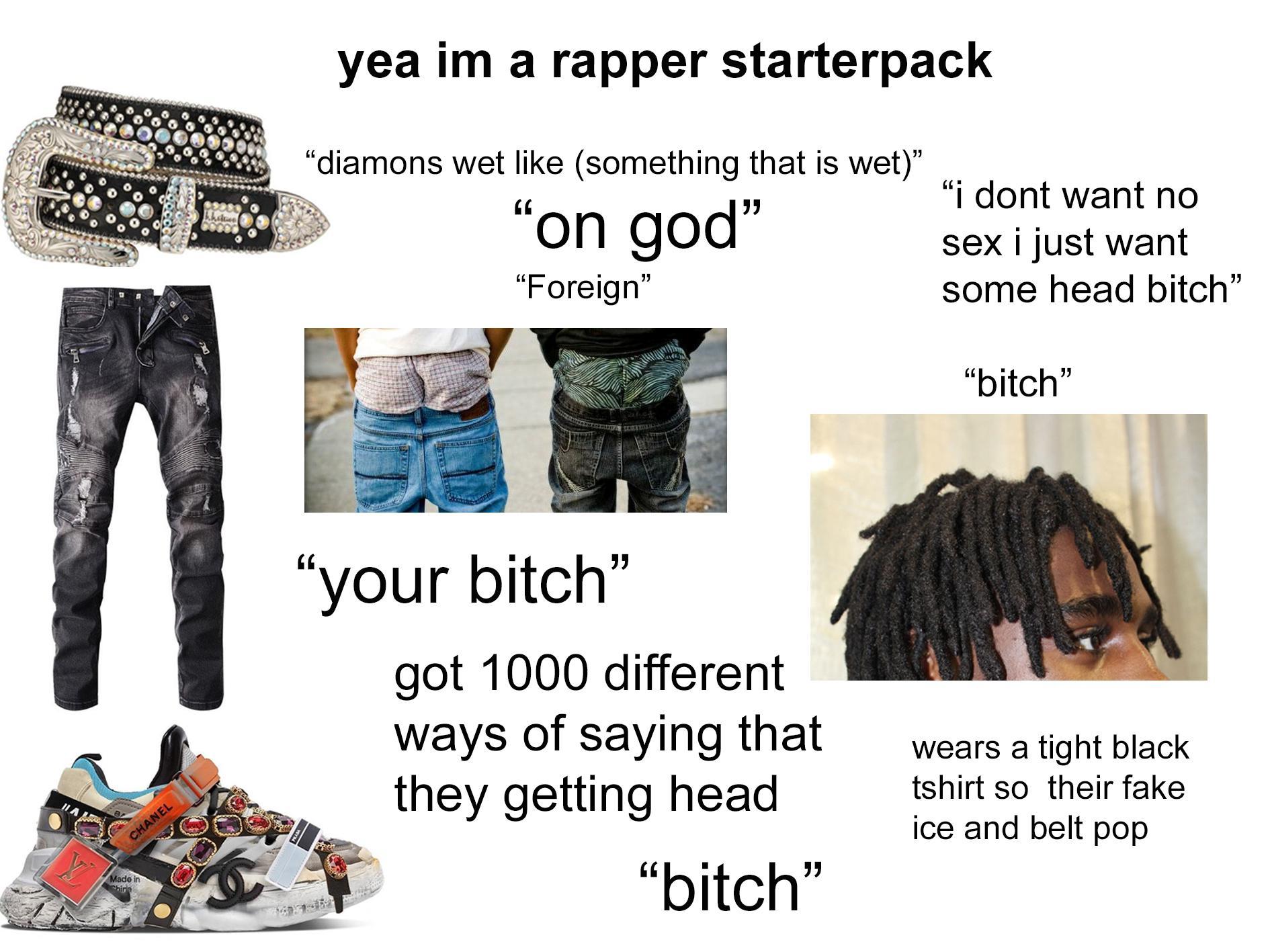 "yea im a rapper" starterpack | /r/starterpacks | Starter Packs | Know ...