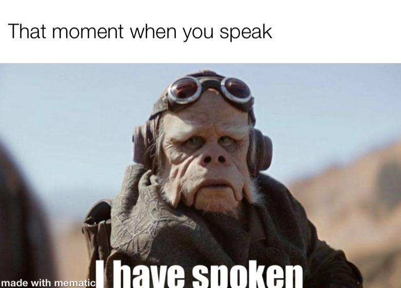 Me after talking | /r/MandalorianMemes/ | The Mandalorian | Know Your Meme