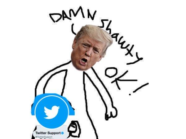 Trump | Damn Shawty OK! | Know Your Meme