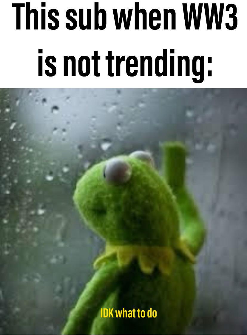 Why this subreddit dying | /r/ww3memes | World War III | Know Your Meme