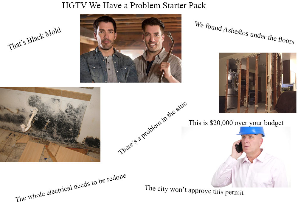 HGTV: We Have a Problem Starter Pack | /r/starterpacks | Starter Packs ...