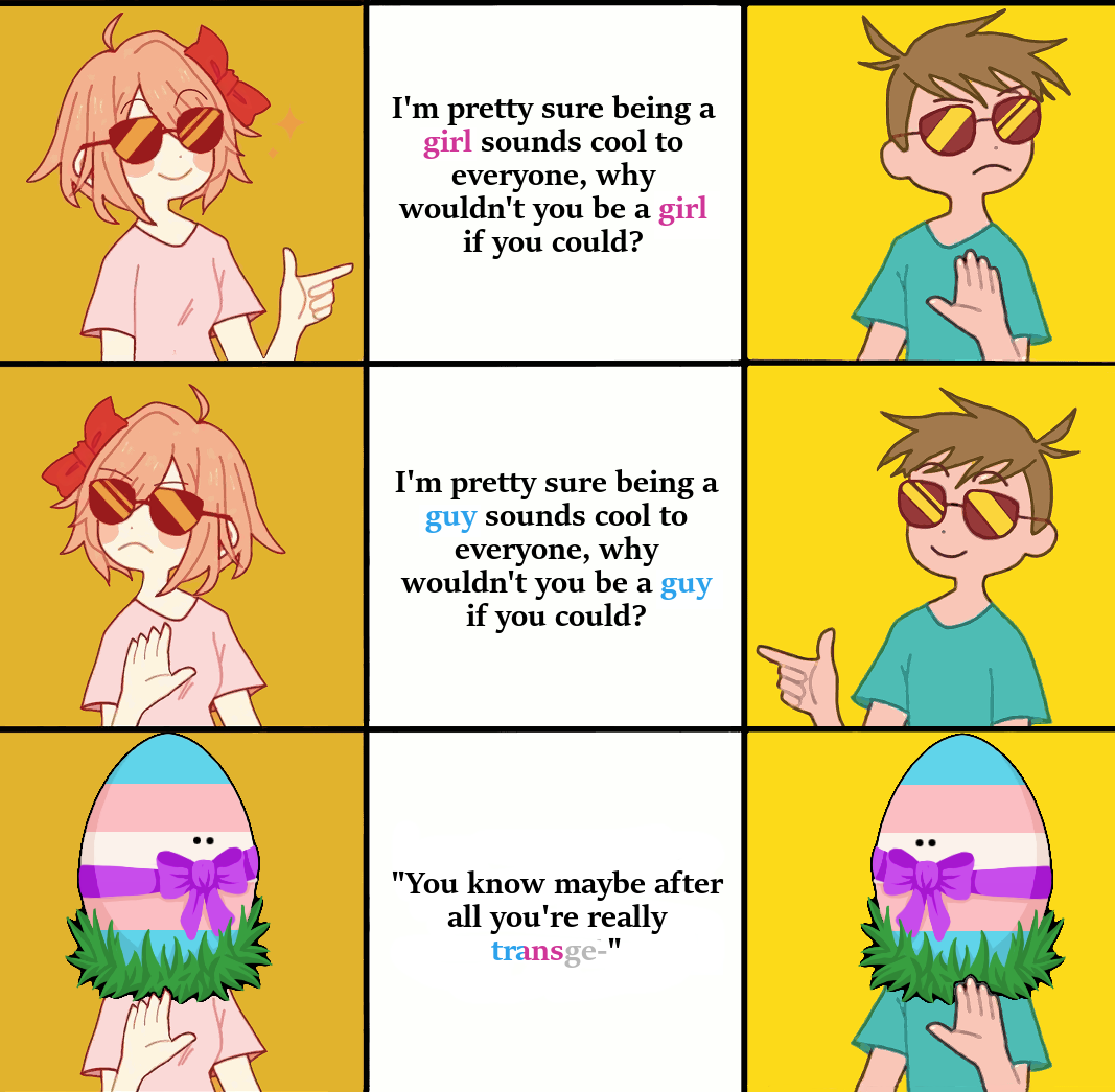 Pretty sure being the opposite gender sounds cool to everyone ...