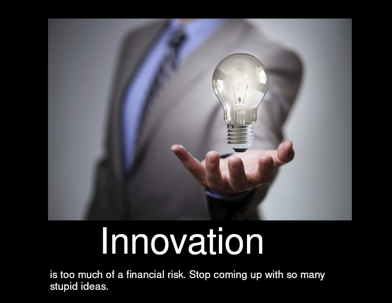 Innovation | Demotivational Posters | Know Your Meme