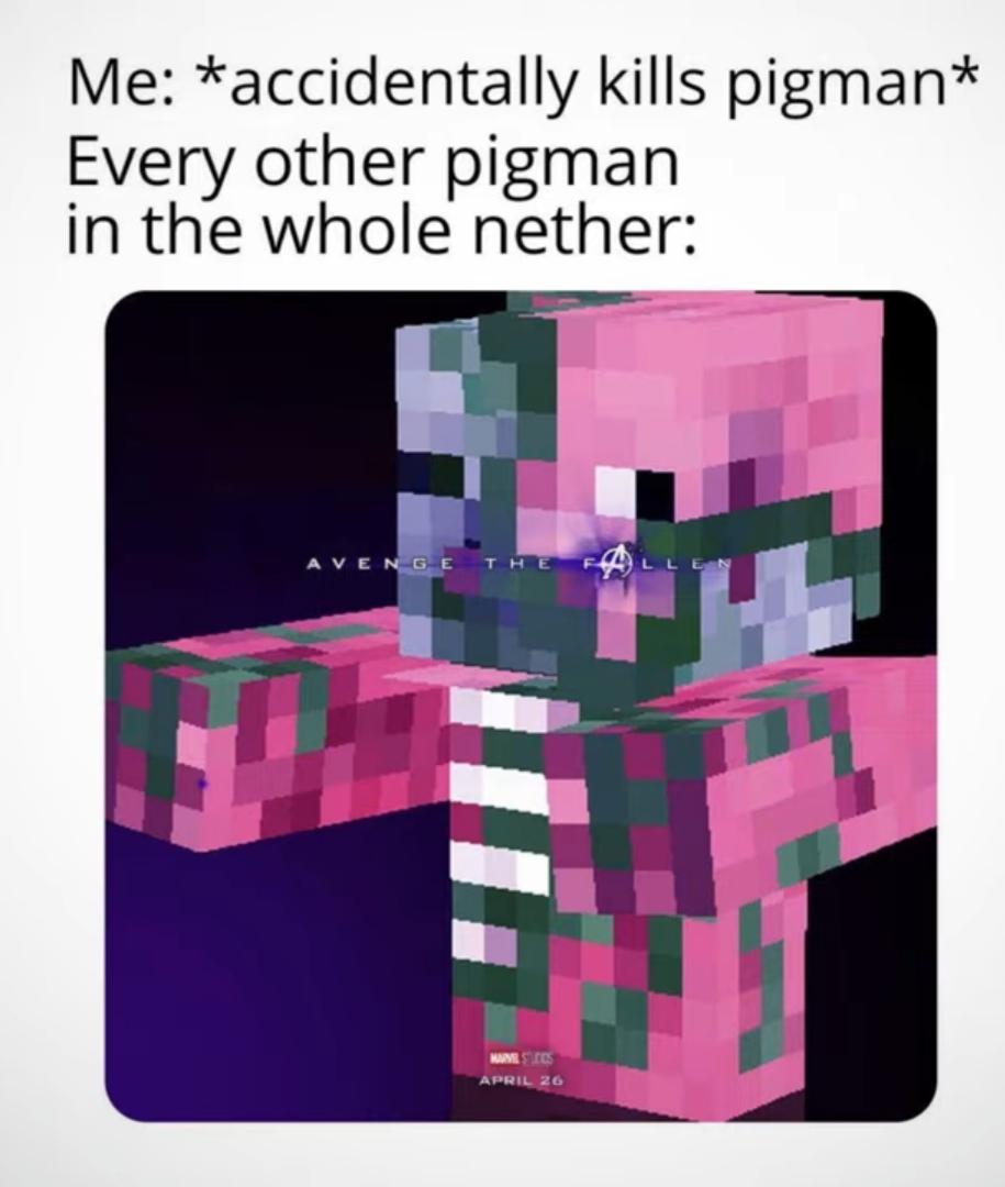Never forget the pigman | /r/MinecraftMemes | Minecraft | Know Your Meme