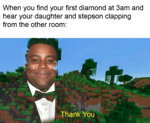 Just not this | /r/MinecraftMemes | Minecraft | Know Your Meme