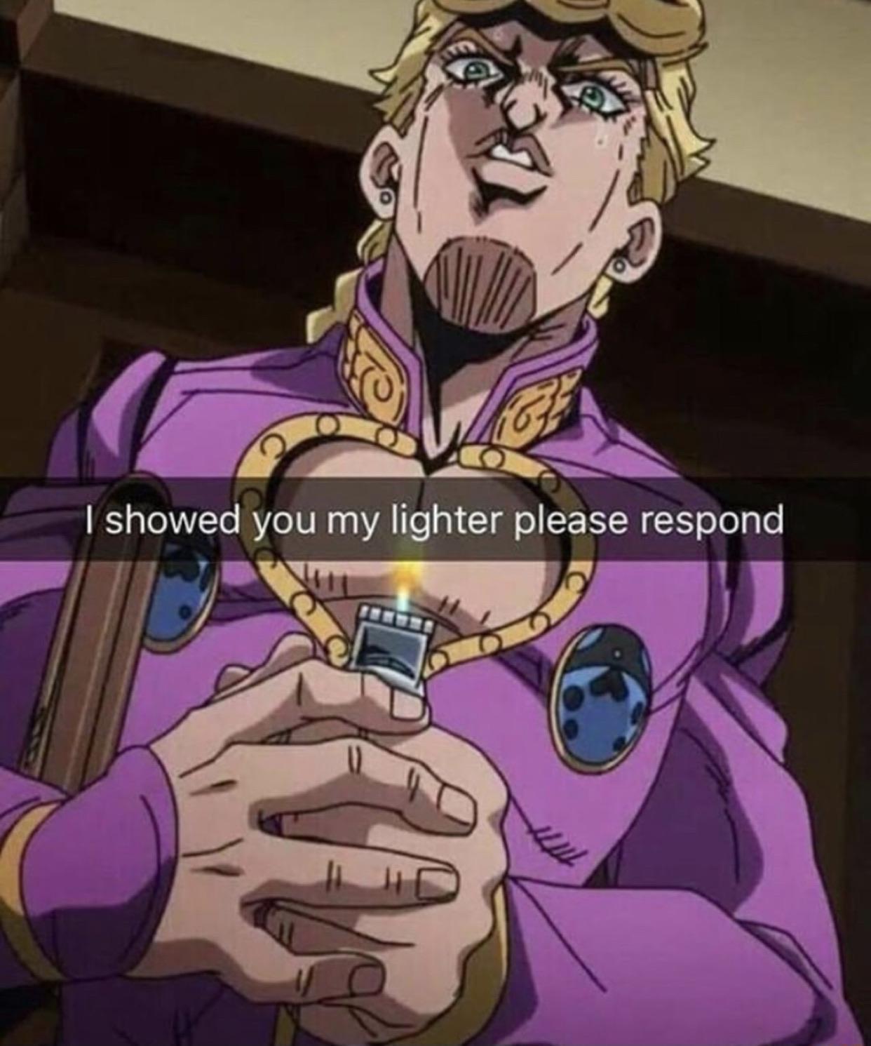 I, Giorno Giovanna, have a lighter | /r/ShitPostCrusaders/ | JoJo's ...