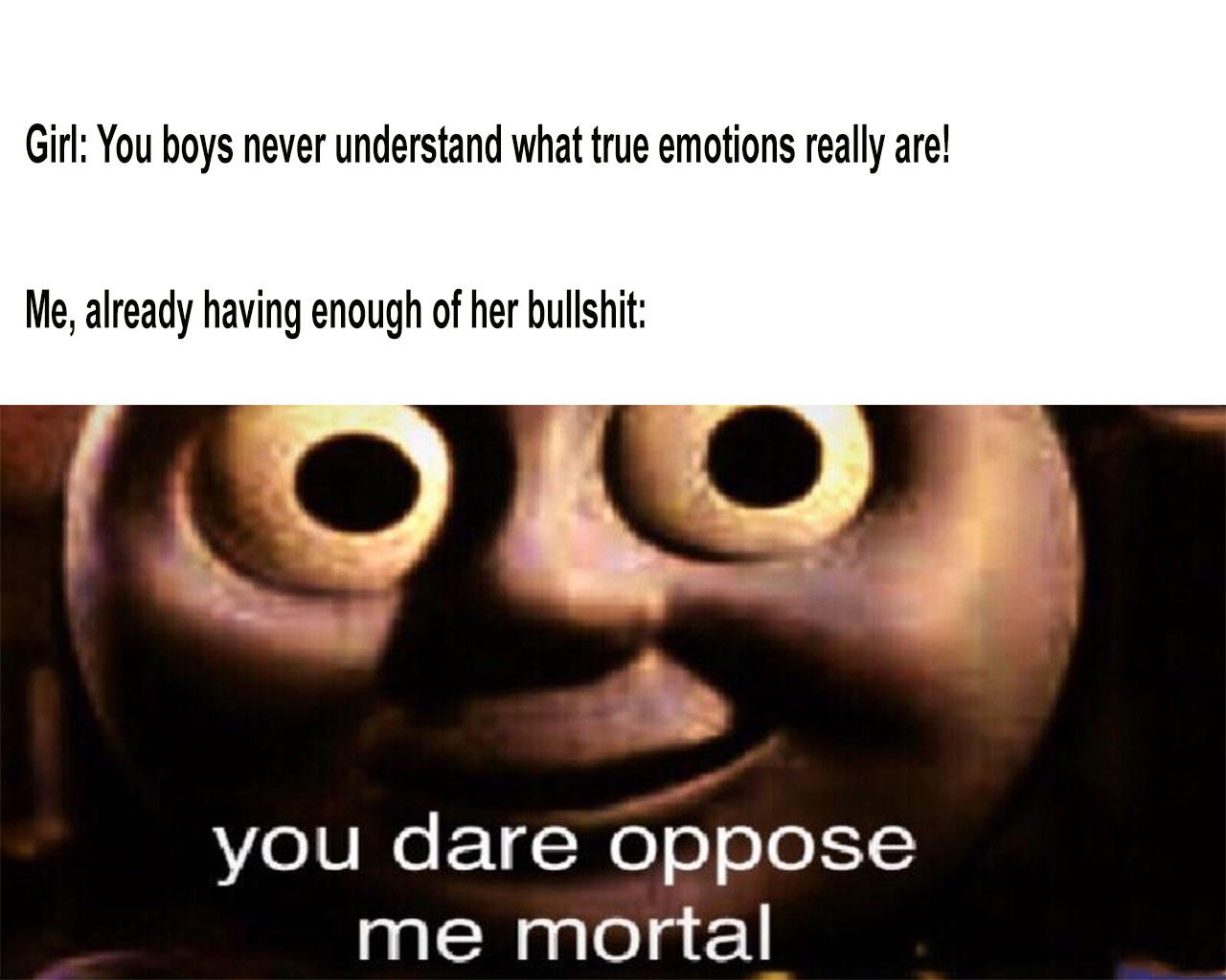 Overly emotional girls are very annoying and stupid | You Dare Oppose ...