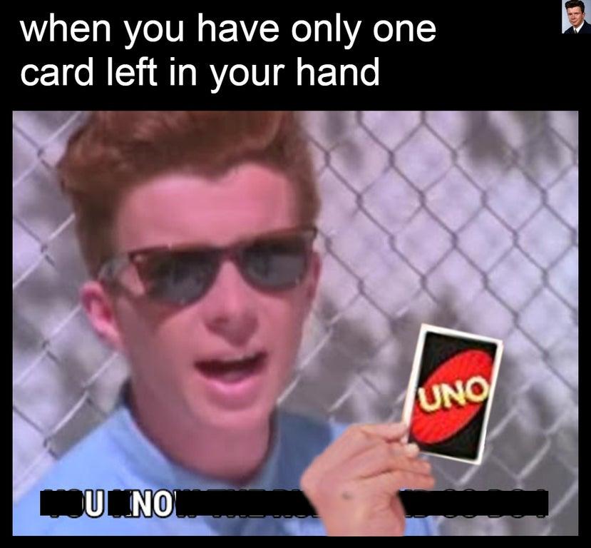 When You Have Only One Card Left In Your Hand You Know The Rules And When You Have Only One Card Left In Your Hand You Know The Rules And