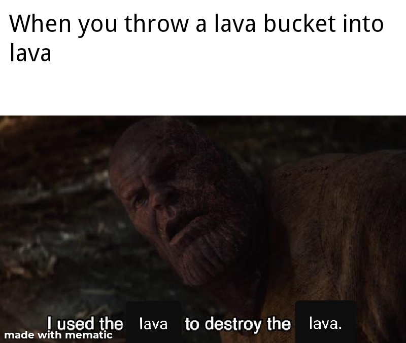 Lava gone | /r/MinecraftMemes | Minecraft | Know Your Meme
