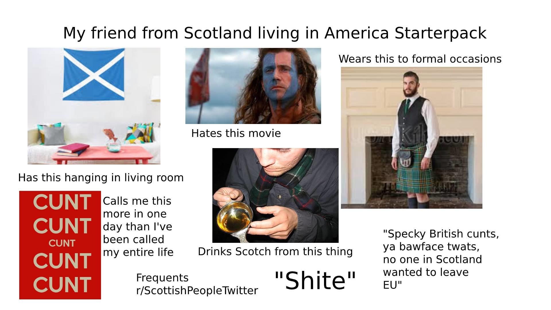 My friend from Scotland living in America Starterpack | /r/starterpacks ...